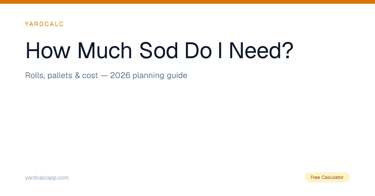 How Much Sod Do I Need? Rolls, Pallets & Cost (2026) | YardCalc